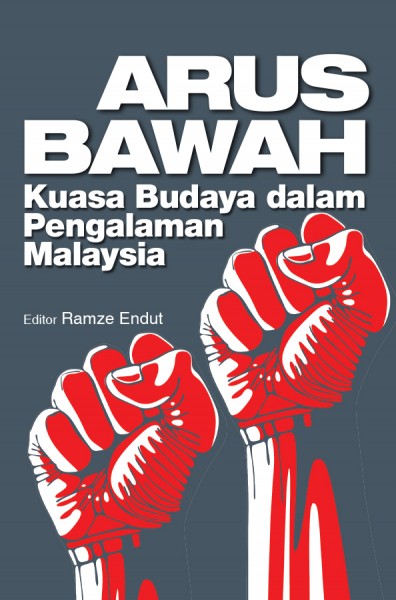 Arus Bawah: Kuasa Budaya dalam Pengalaman Malaysia – Bukuku Press