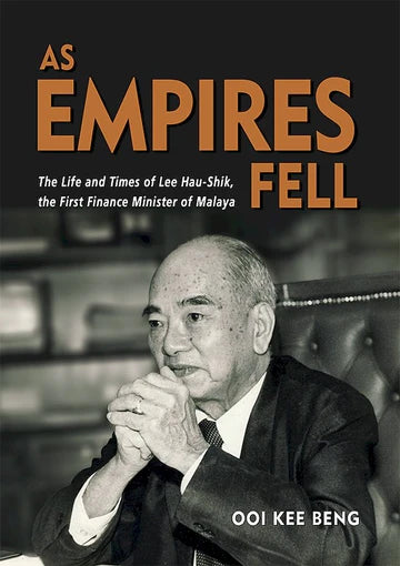 As Empire Fell: Life and Times of Lee Hau Shik, First Finance Minister ...