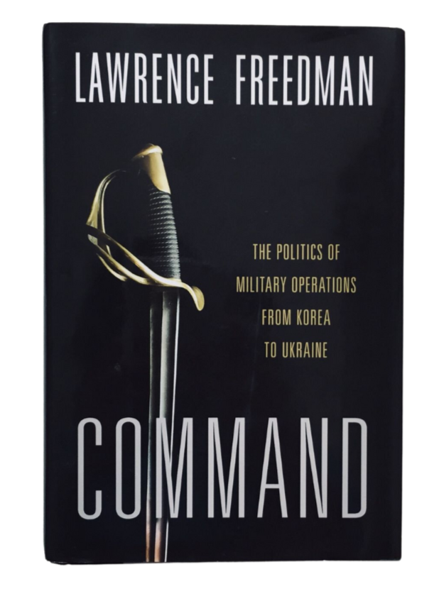 Command: The Politics of Military Operations from Korea to Ukraine ...
