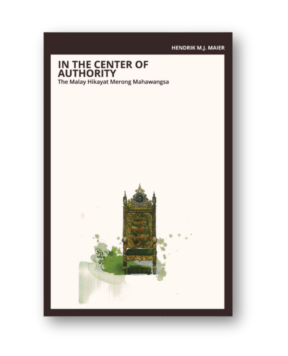 In the Center of Authority: The Malay Hikayat Merong Mahawangsa ...