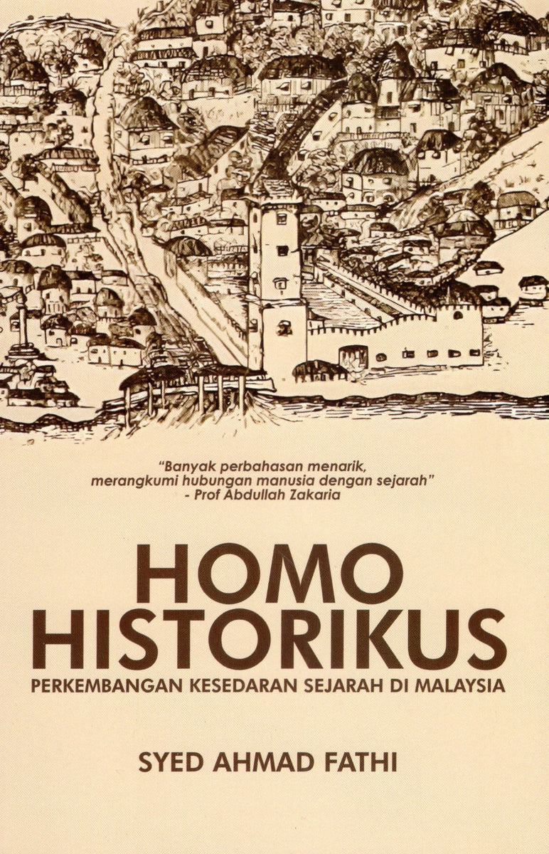 Homo Historikus: Perkembangan Kesedaran Sejarah di Malaysia – Bukuku Press
