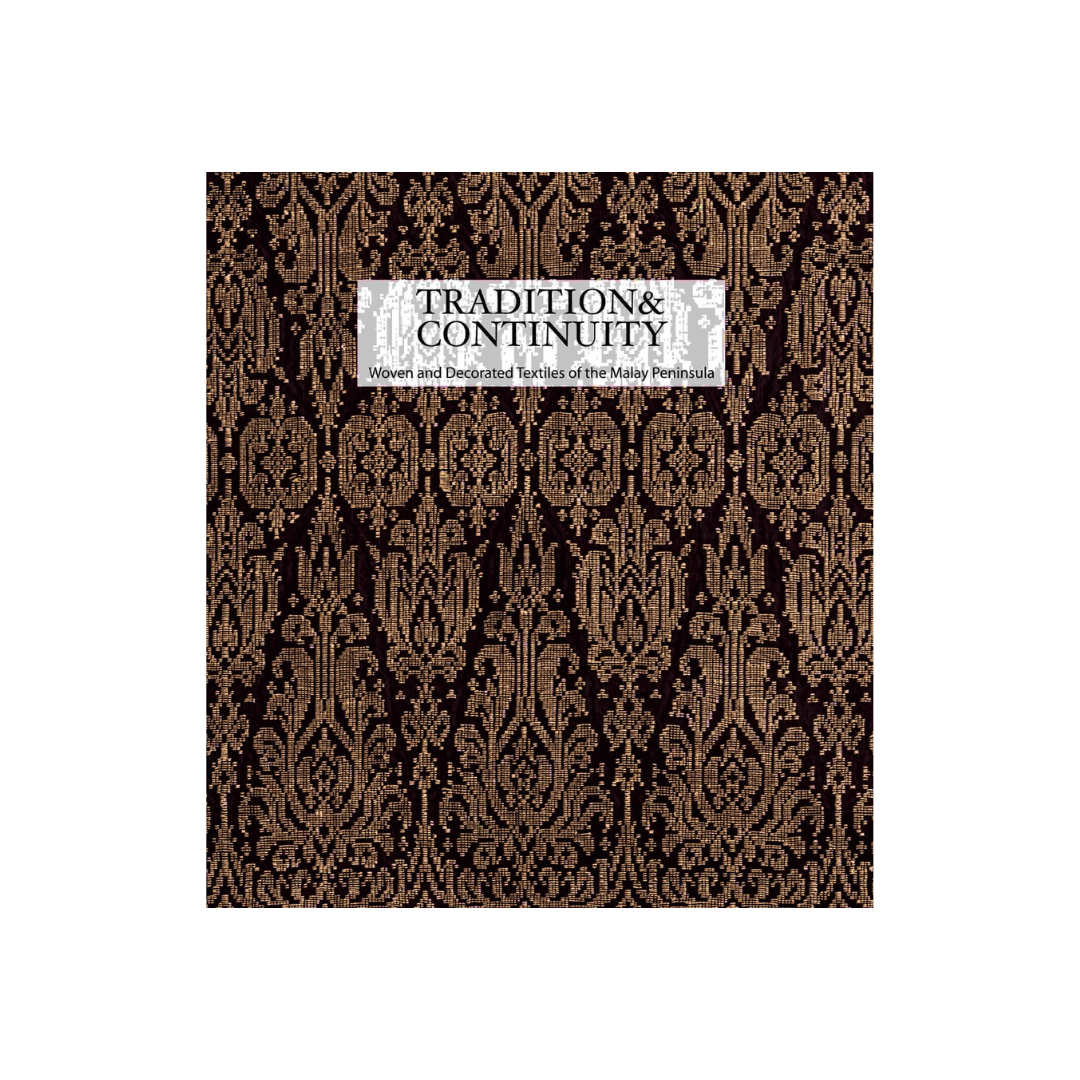 Tradition and Continuity: Woven and Decorated Textiles of the Malay Pe ...