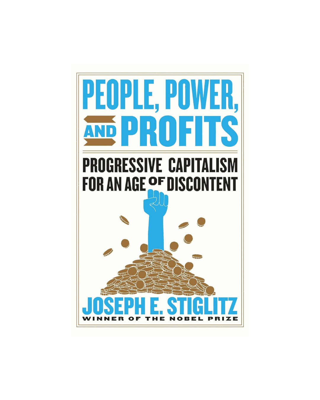 People, Power and Profits: Progressive Capitalism For An Age of Discon ...