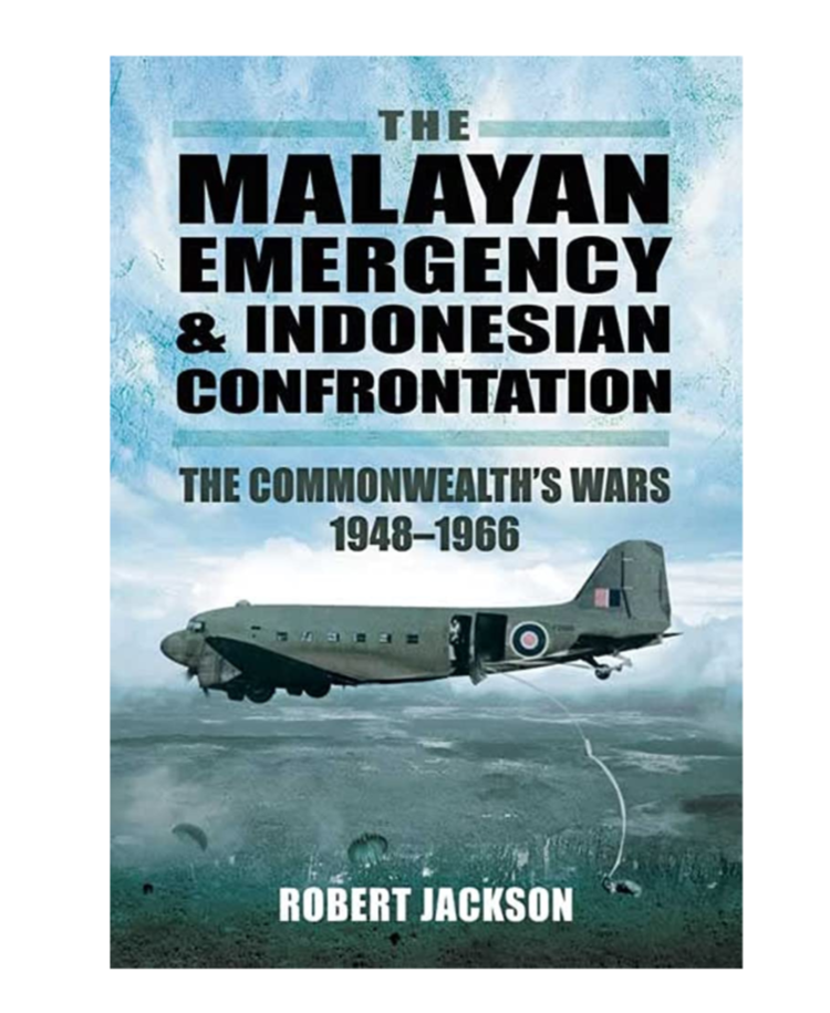 Malayan Emergency and Indonesian Confrontation: the Commonwealth's War ...